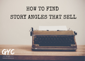 How to Find Story Angles That Sell - GYC Vegas