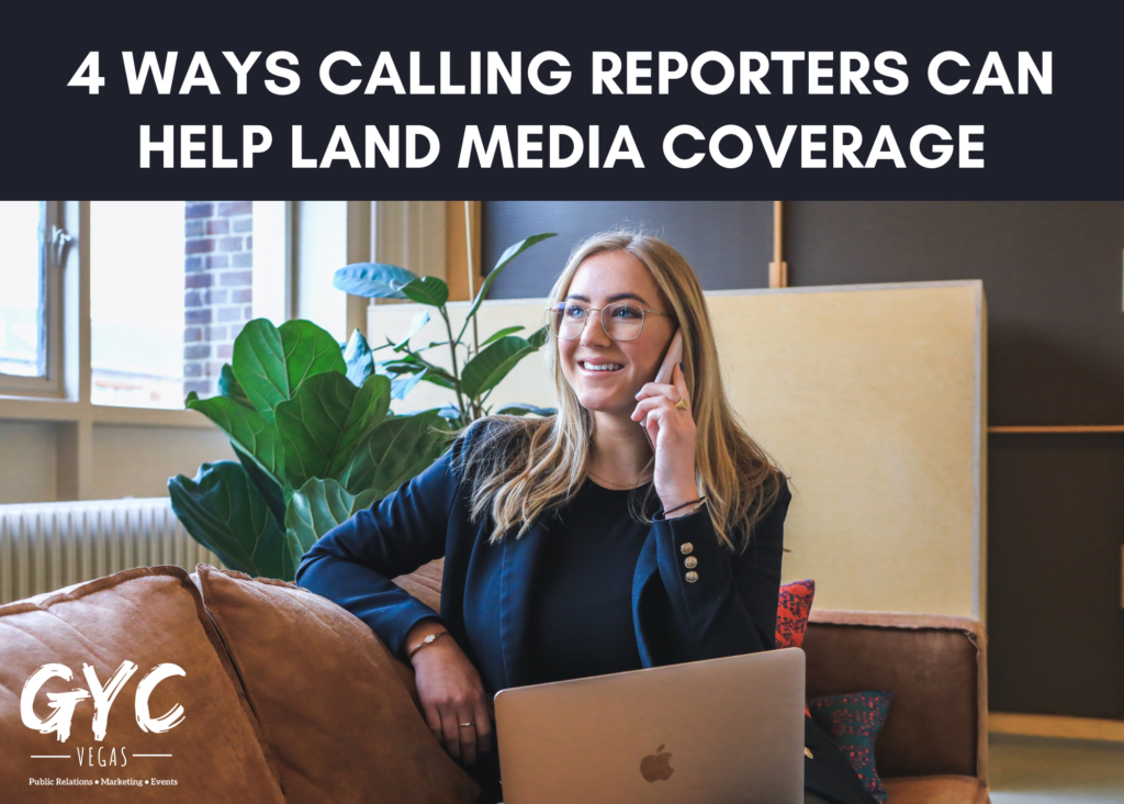 Four Ways Calling Reporters Can Help Land Media Coverage - GYC Vegas