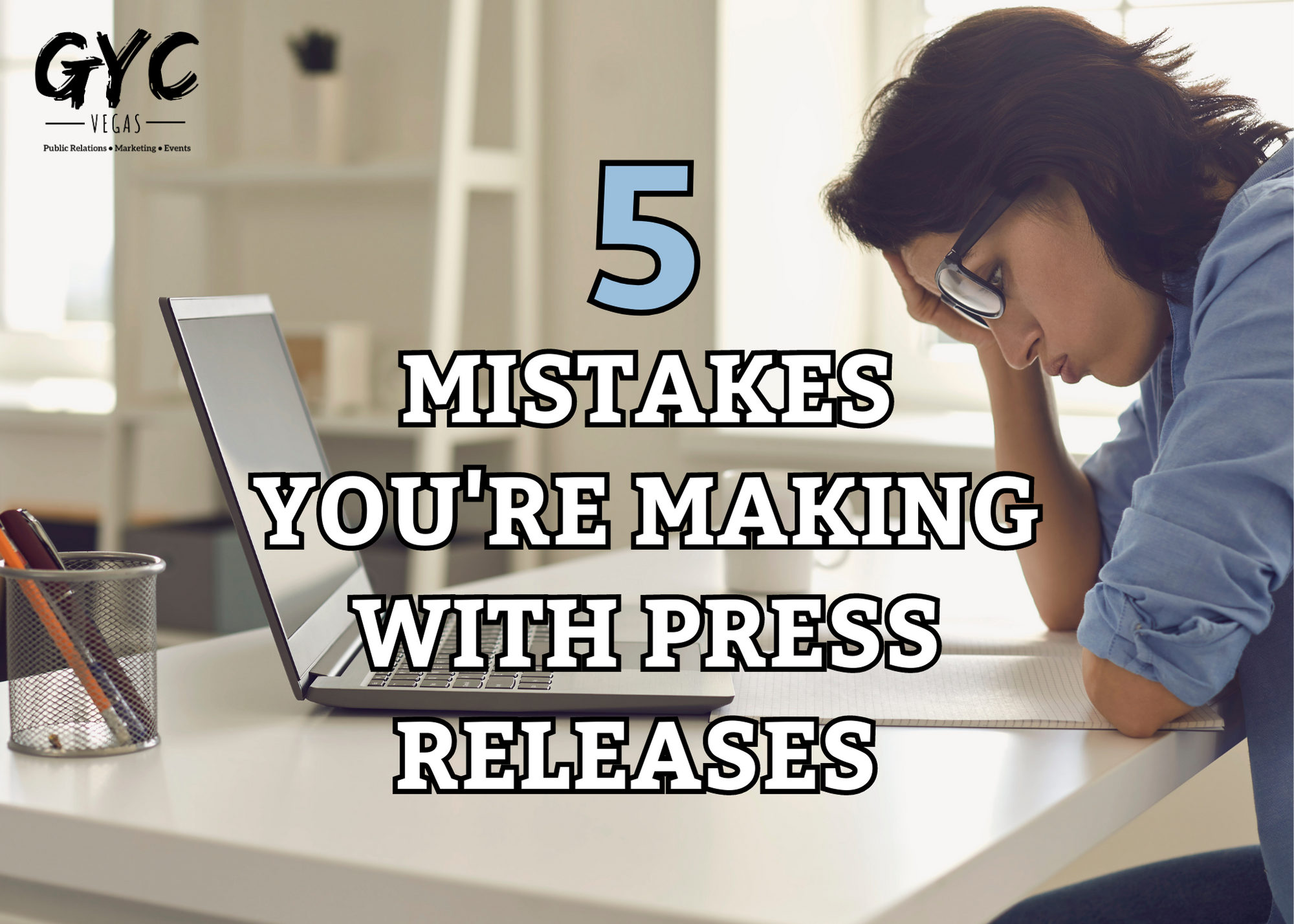 5 Mistakes You're Making with Press Releases - GYC Vegas