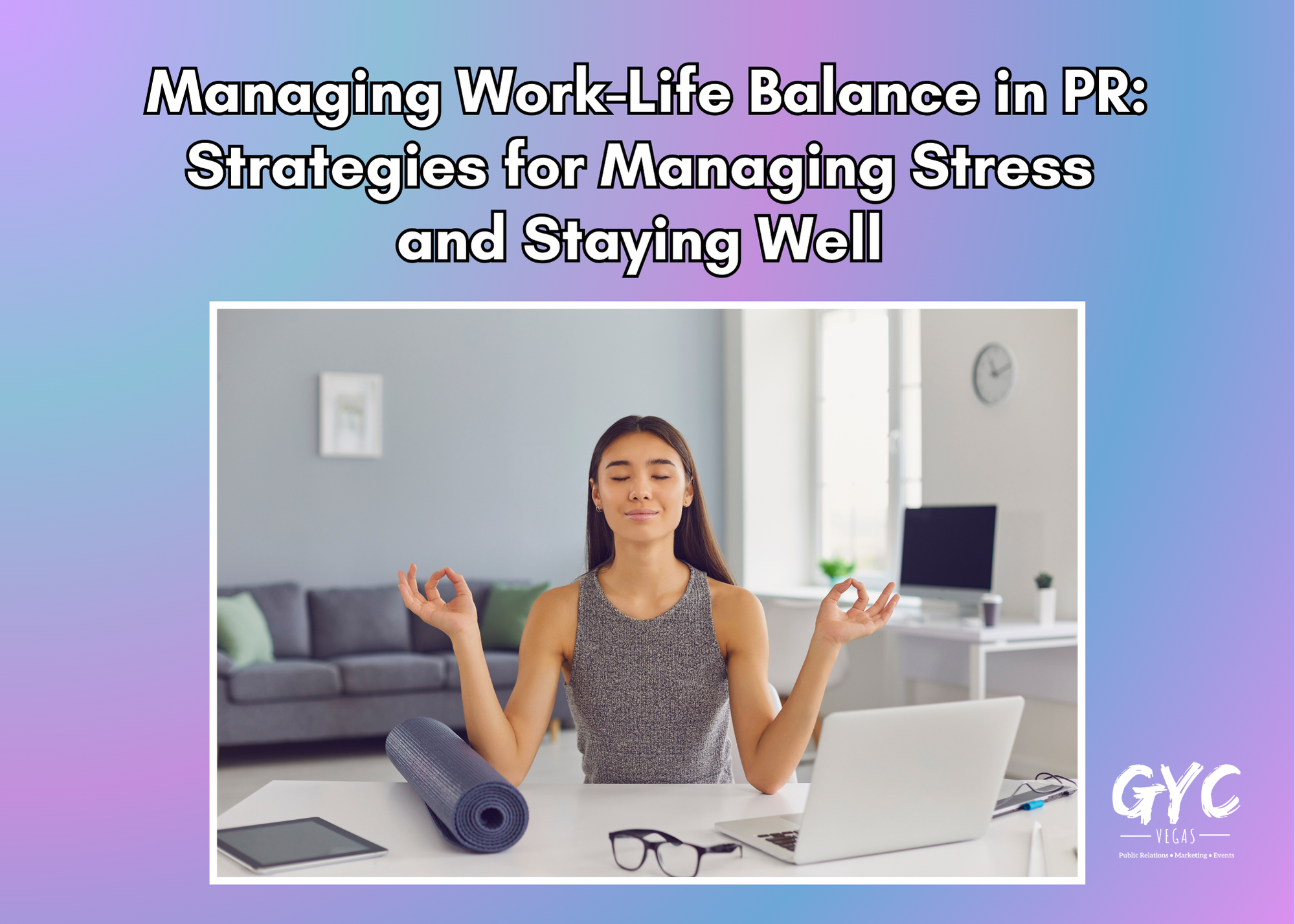 Managing Work-Life Balance in PR: Strategies for Managing Stress and ...